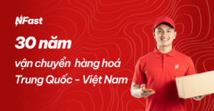 TOP 7 ĐƠN VỊ VẬN CHUYỂN TRUNG VIỆT HÀNG ĐẦU VIỆT NAM – NFast